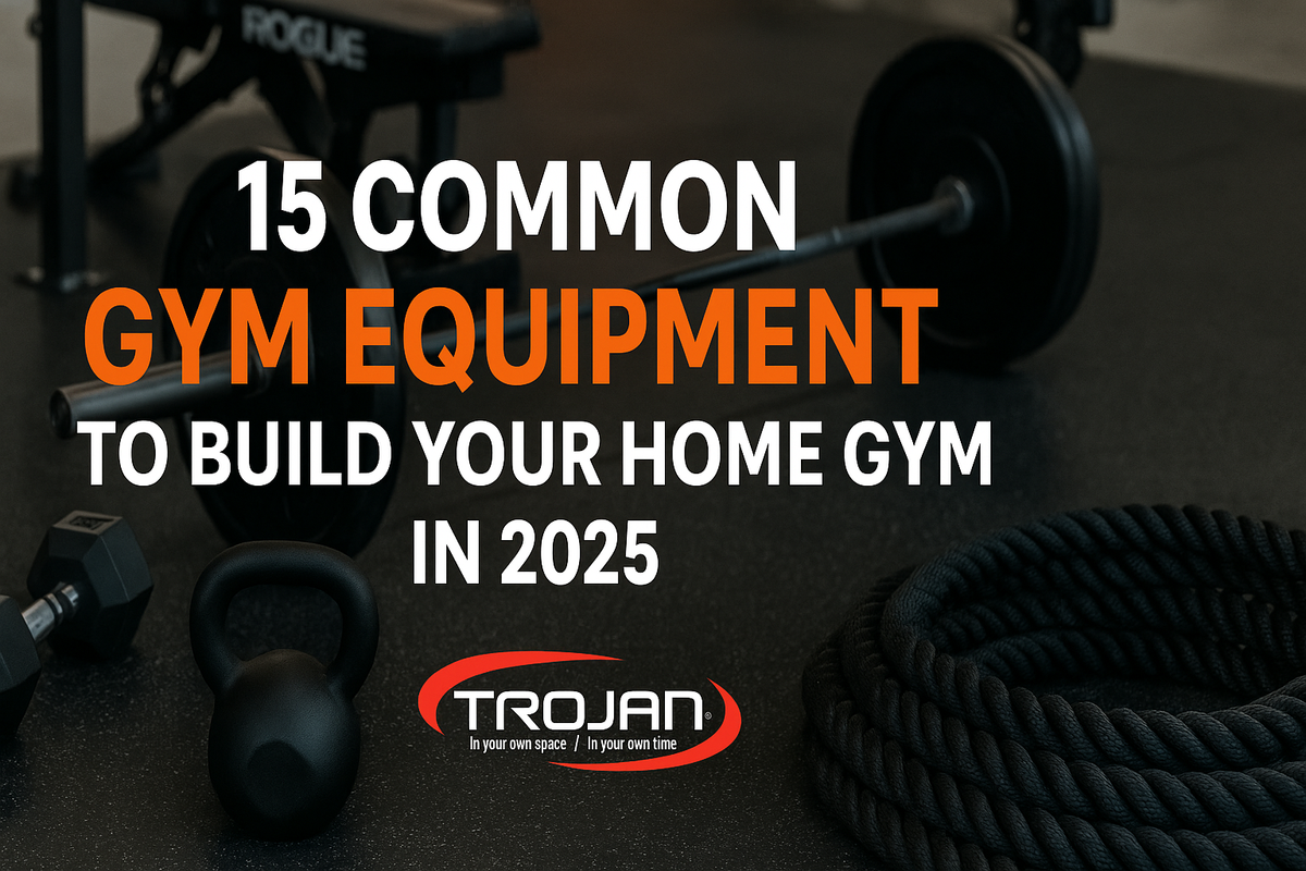 15 Common Gym Equipment to Build Your Home Gym in 2025 – Trojan Fitness